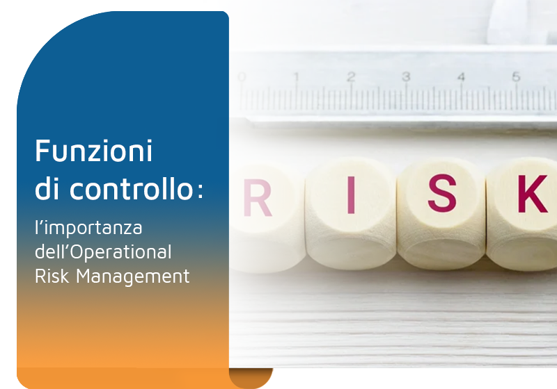 Funzioni di controllo: l’importanza dell’Operational Risk Management